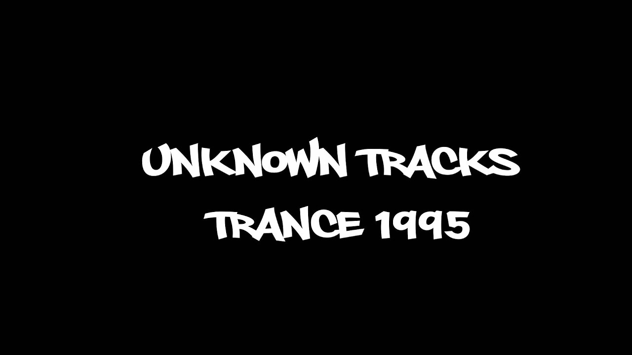 Unknown Tracks Trance 1995 Thanks - YouTube