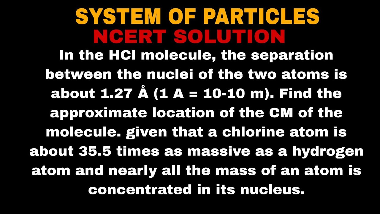 In the HCl molecule, the separation between the nuclei of the two atoms ...