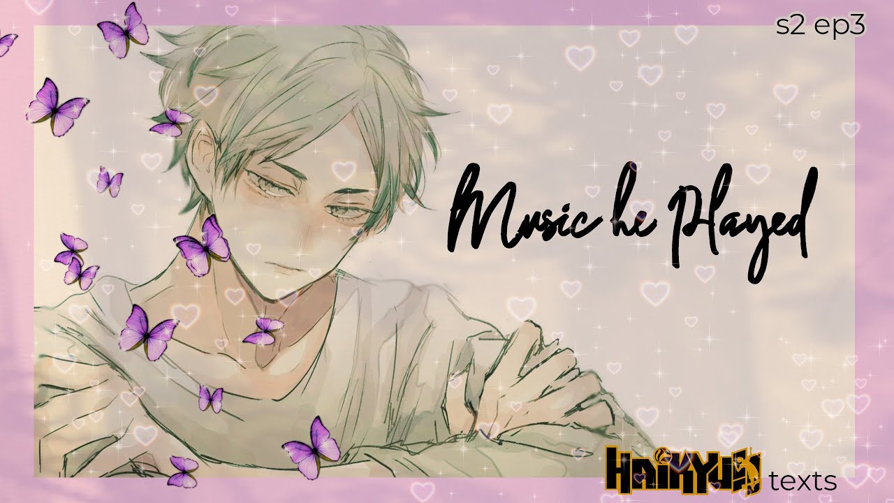 Haikyuu Texts Series | Music he Played | S2 Ep. 3 | - YouTube