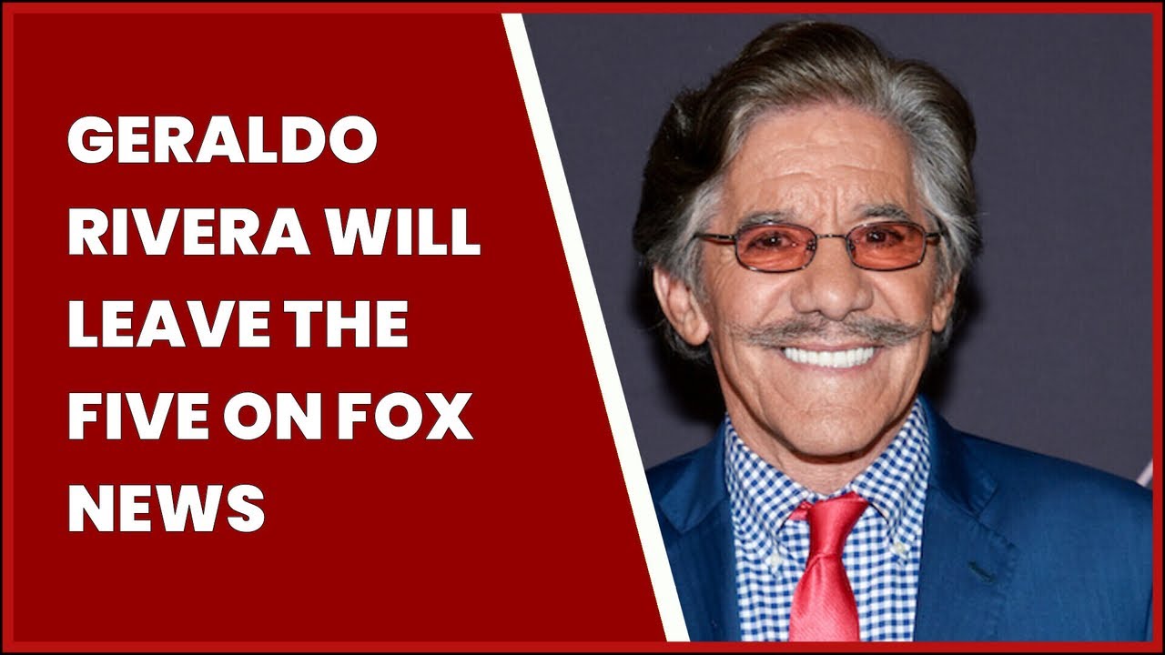 GERALDO RIVERA WILL LEAVE THE FIVE ON FOX NEWS - YouTube