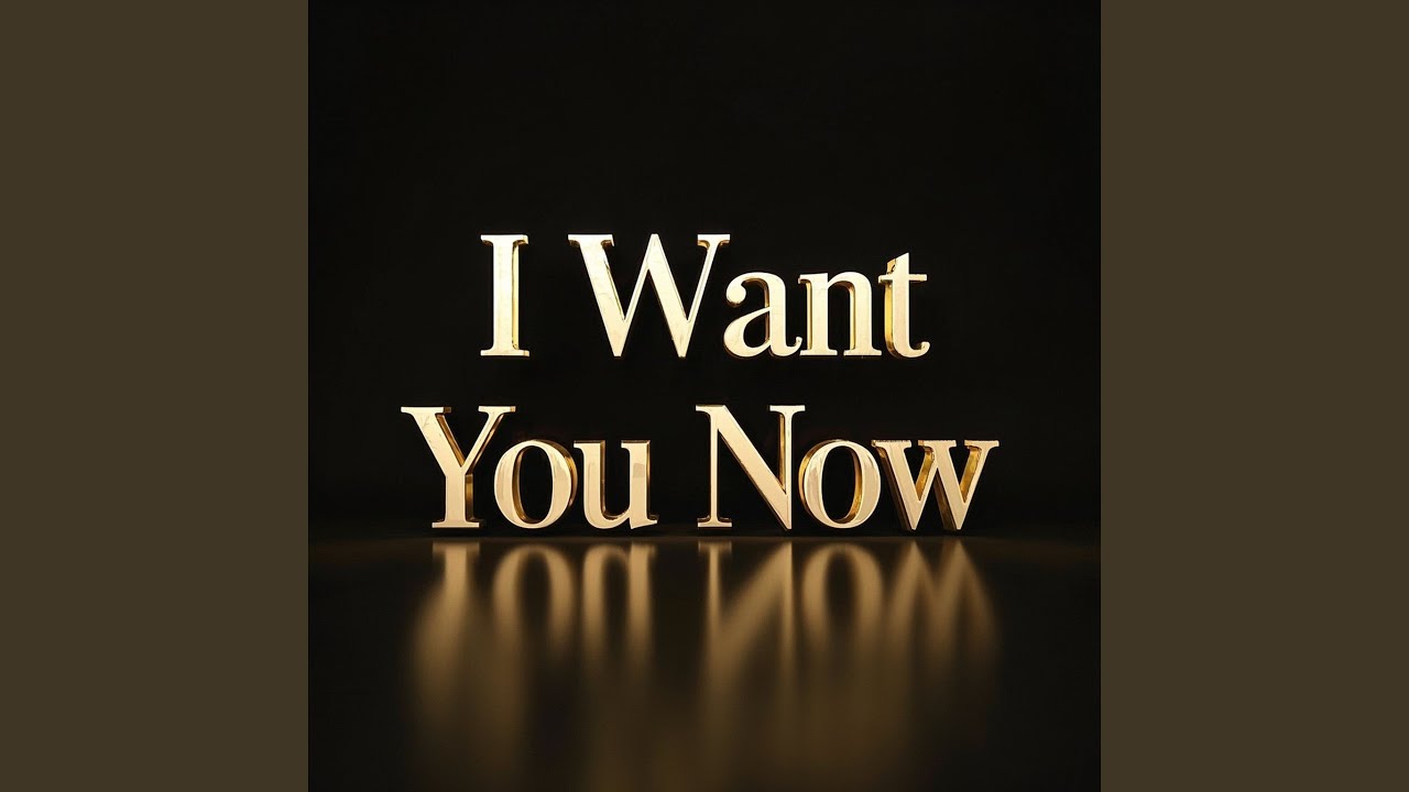 I Want You Now - YouTube