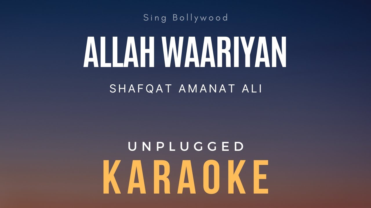 Allah Waariyan Karaoke | Shafqat Amanat Ali | Yaariyan - YouTube