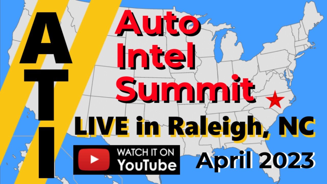 Auto Intel Summit 2023, Raleigh NC: Wednesday, April 19th, LIVE w/ ATI ...