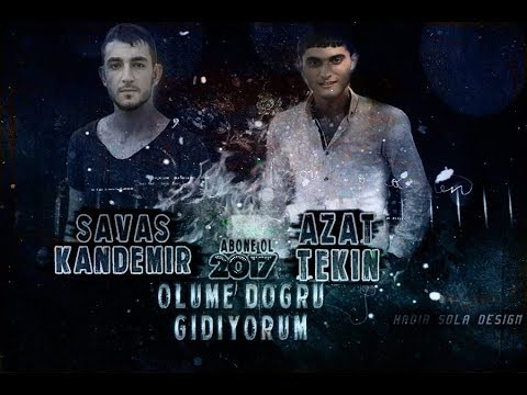 Savaş KANDEMİR - Azat TEKİN - Ölüme Doğru Gidiyorum (2o17)