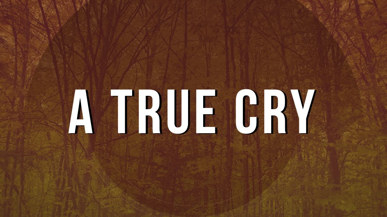 “A True Cry” | Sunday Morning Worship - YouTube