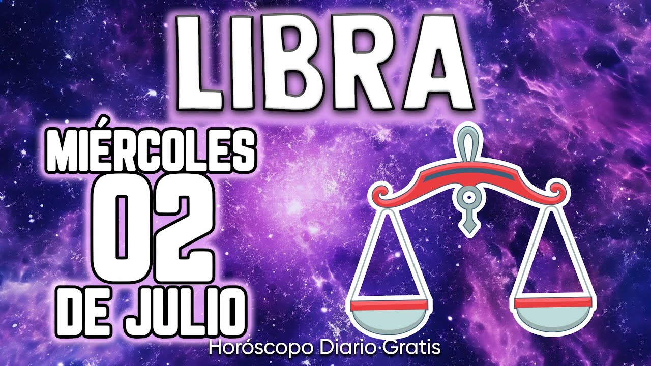 😱URGENTE 💣ESTO TE SUCEDERÁ MAÑANA😲 libra ♎ Horóscopo diario 2 DE JULIO ...