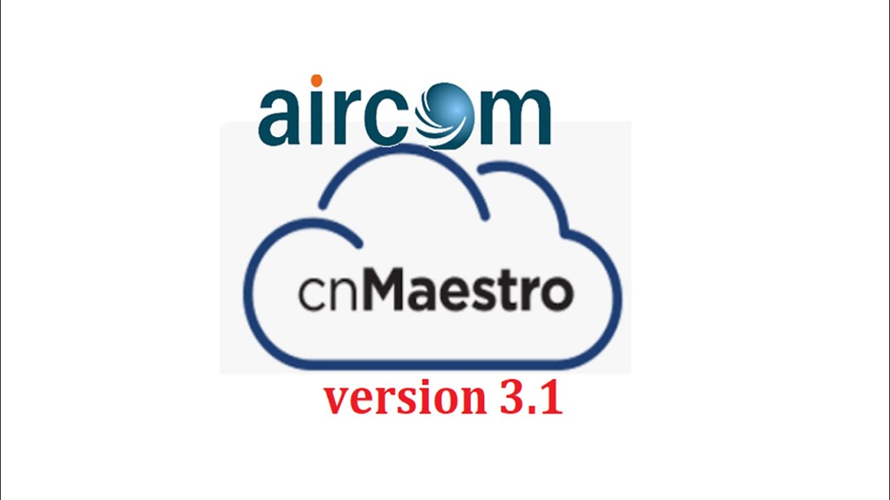 cnMaestro Overview Version 3.1 | cnMaestro New Capabilities | Aircom ...