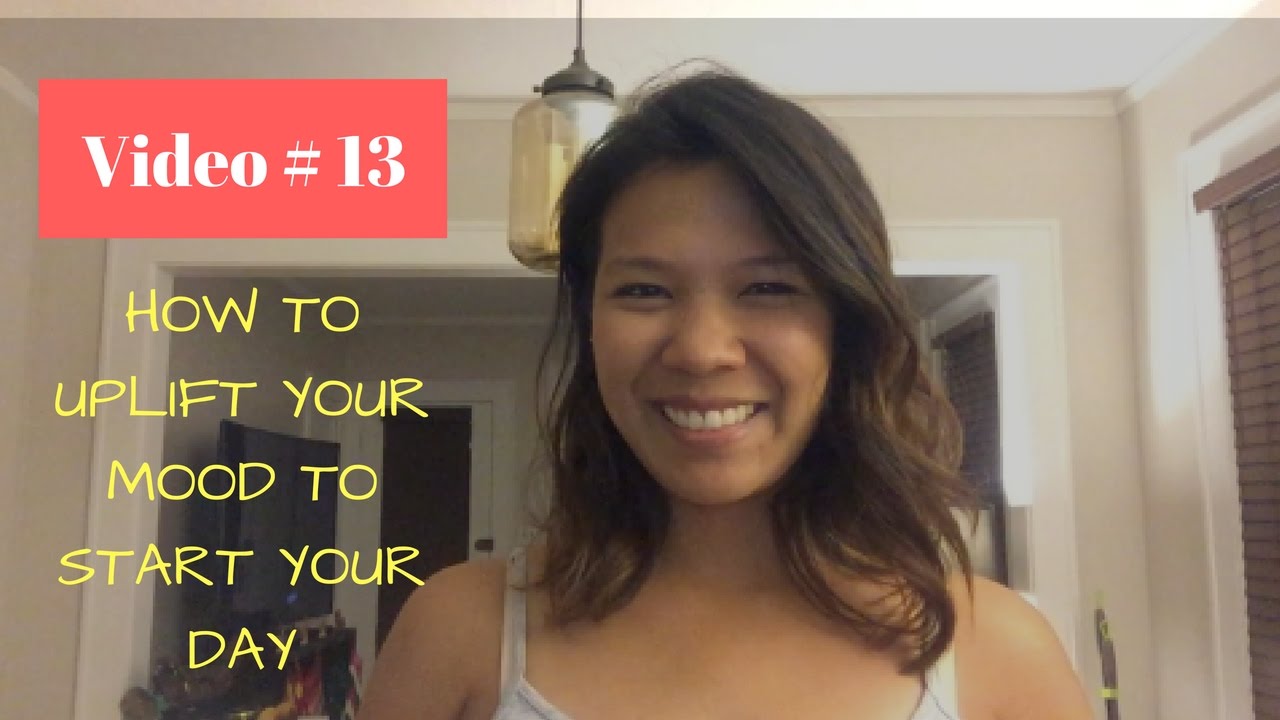 How to uplift your mood to start your day - YouTube