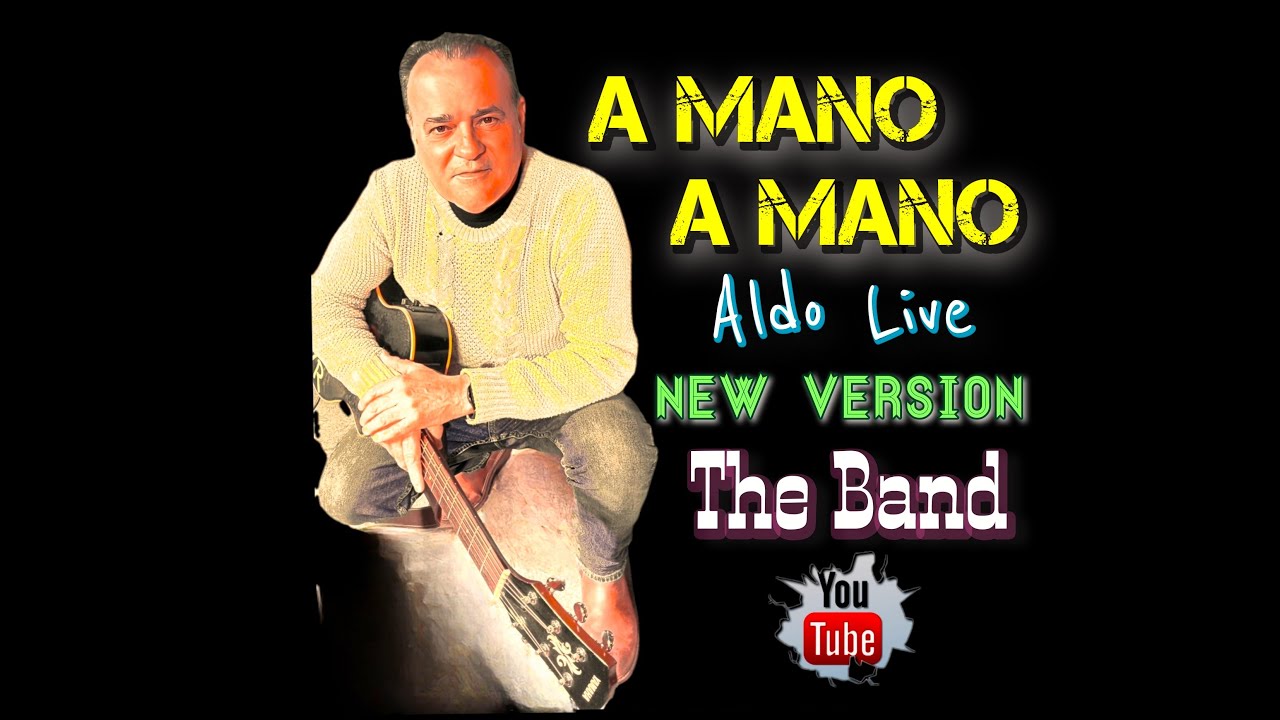 A mano a mano... New Version - Aldo Live & The Band- - YouTube