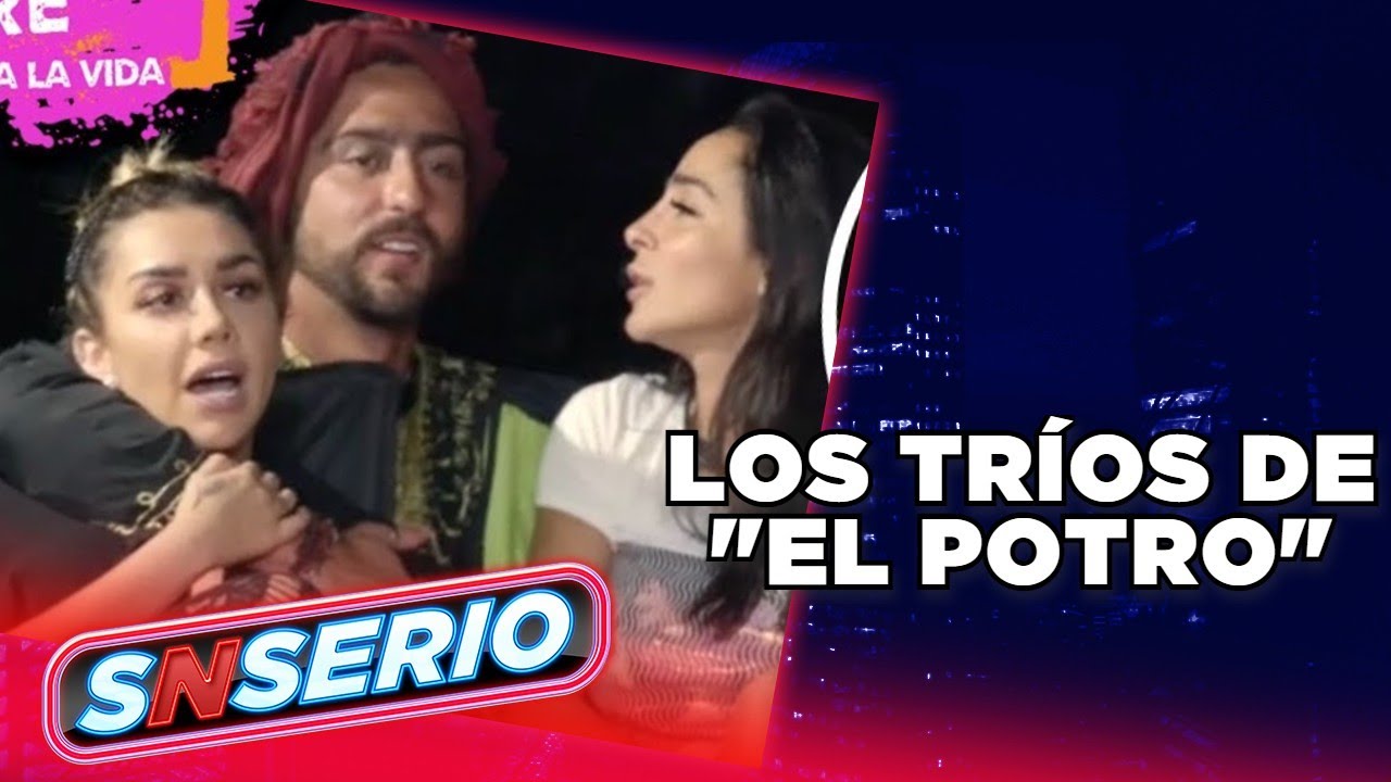 Los tríos que hacía ‘El Potro’ en AcaShore | SNSerio - YouTube