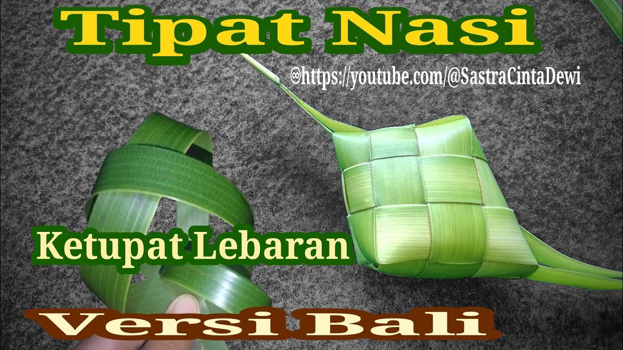 Cara Unik Membuat Ketupat Lebaran Tipat Nasi Tipat Tradisi Bali