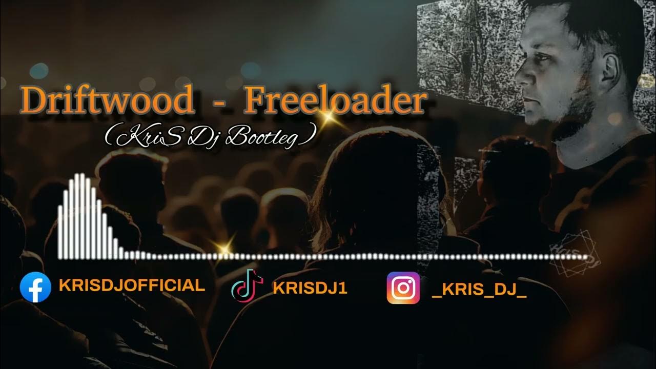 Driftwood -Freeloader (KriS Dj Bootleg) 2025 - YouTube