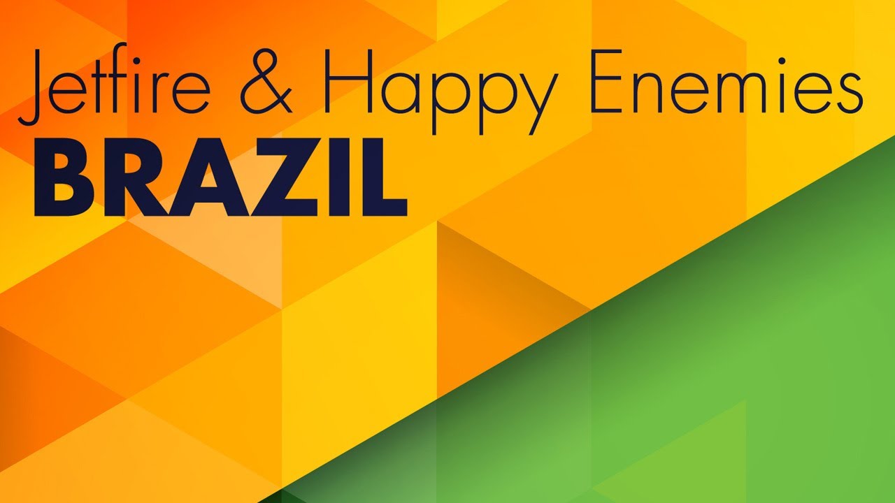 JETFIRE & Happy Enemies - Brazil (Original Mix) - YouTube