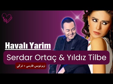 ❤️Havalı Yarim - Serdar Ortaç & Yıldız Tilbe | زیرنویس ترکی و فارسی