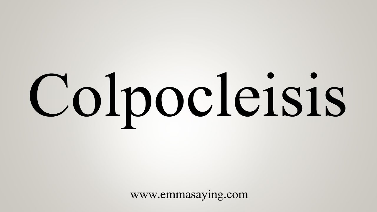 How To Say Colpocleisis - YouTube