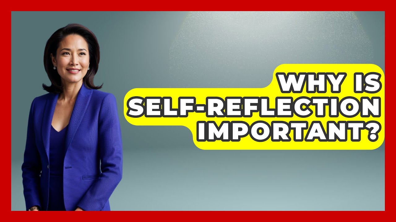 Why Is Self-reflection Important? - The Personal Growth Path - YouTube