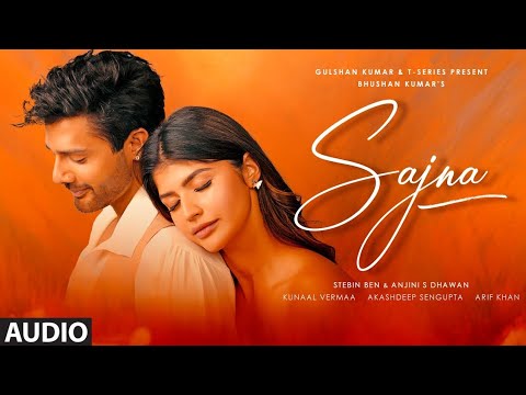 Sajna (Full Audio) Stebin Ben |Anjini S Dhawan| AkashdeepSengupta,KunaalVermaa |NewHindi Song ...
