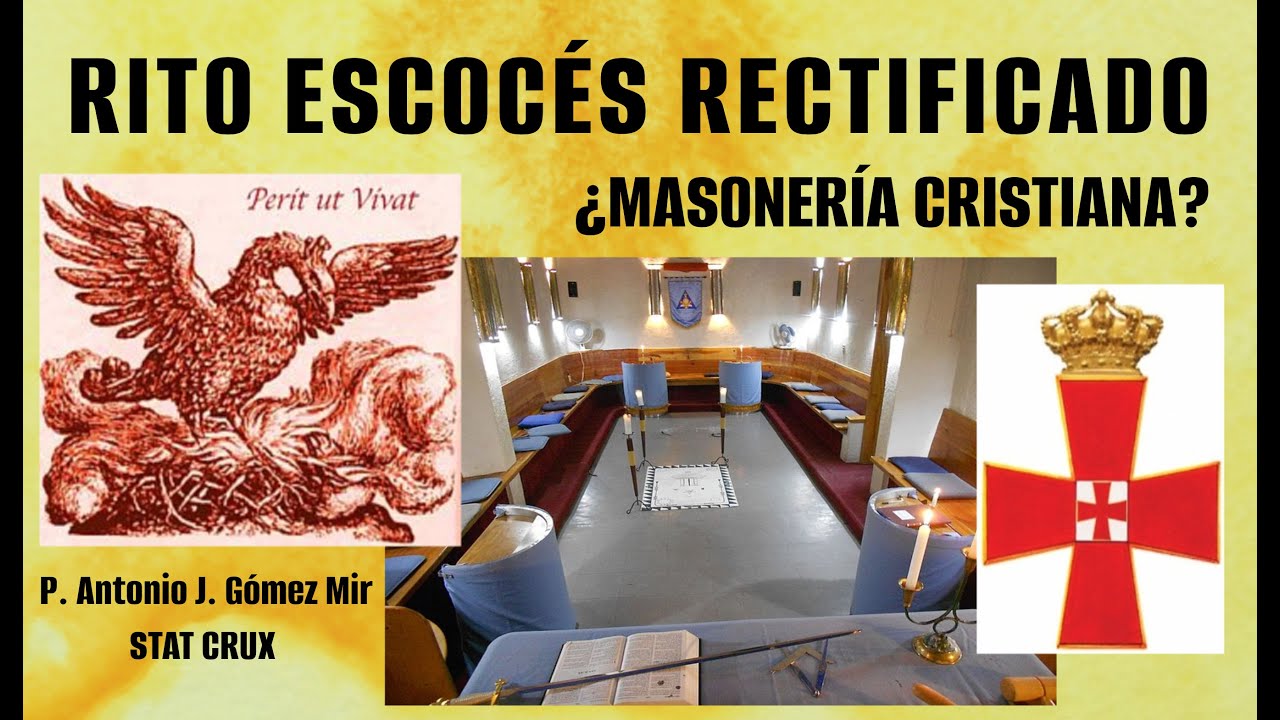 RITO ESCOCÉS RECTIFICADO. ¿Masonería cristiana? Padre Antonio Gómez Mir ...