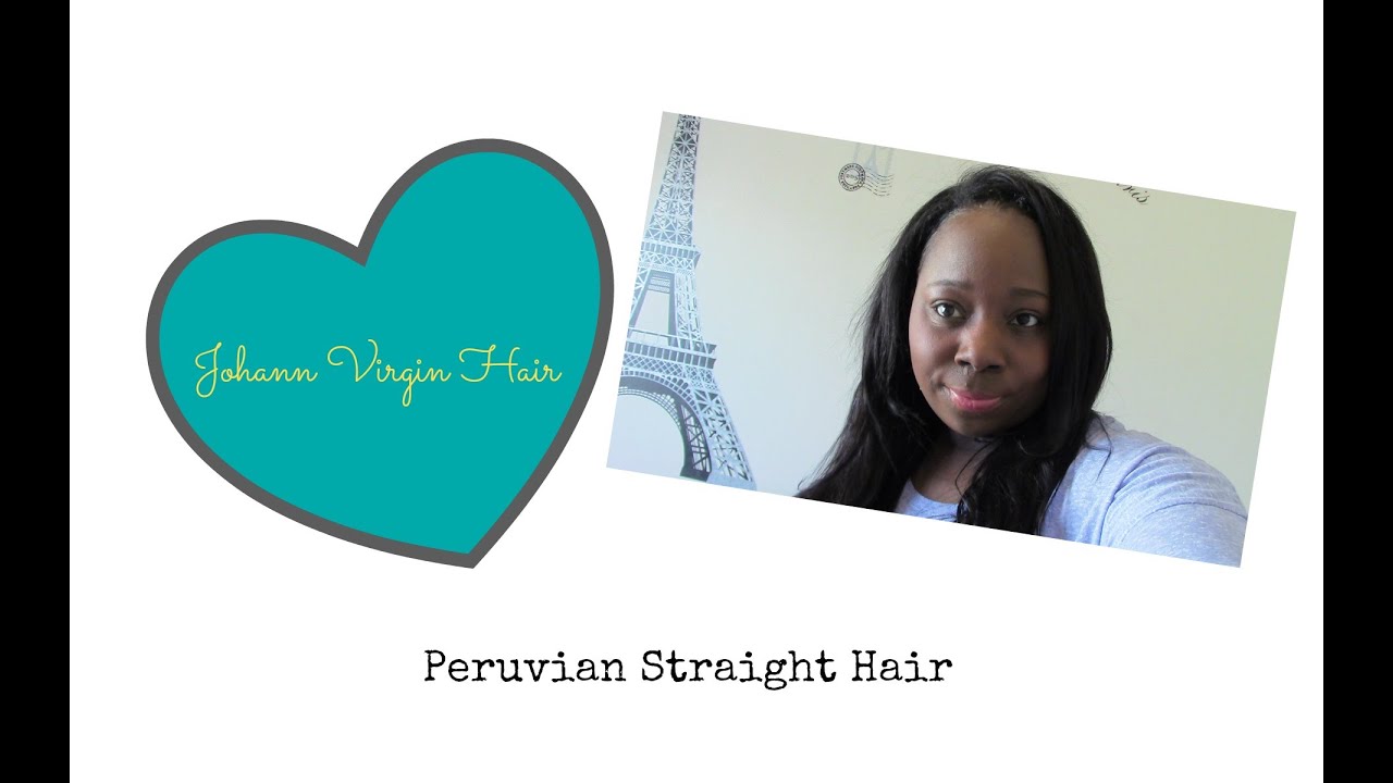 Peruvian Straight Hair Review Johann Virgin Hair Youtube
