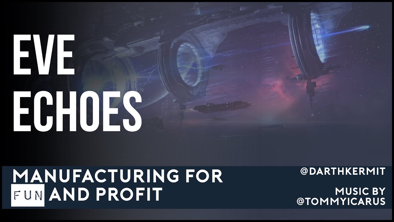 Eve Echoes: Guide to Manufacturing for "Fun" and Profit - YouTube
