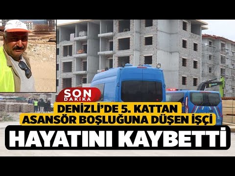 Denizli’de 5. kattan asansör boşluğuna düşen işçi... - Denizli Haberleri - HABERDENİZLİ.COM