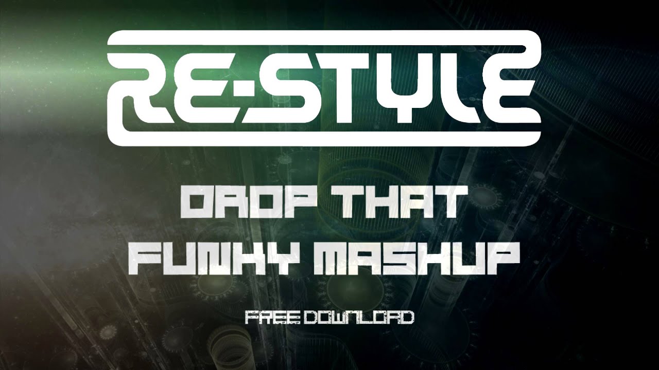 Re-Style - Drop That Funky Mashup - YouTube Music