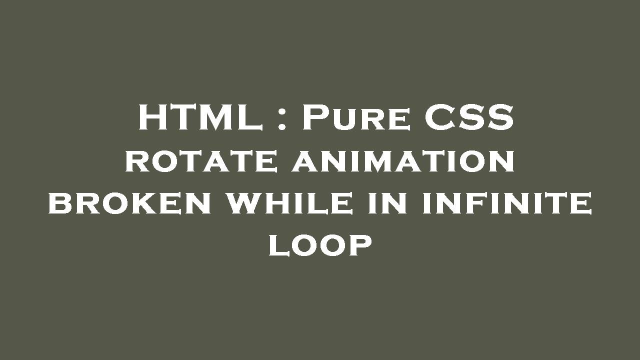 Html Pure Css Rotate Animation Broken While In Infinite Loop Youtube 3470