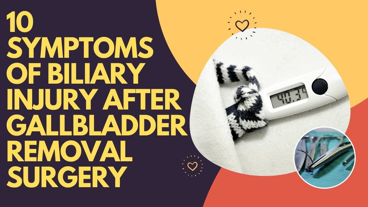 10 Symptoms Of Biliary Injury After Gallbladder Removal Surgery - YouTube