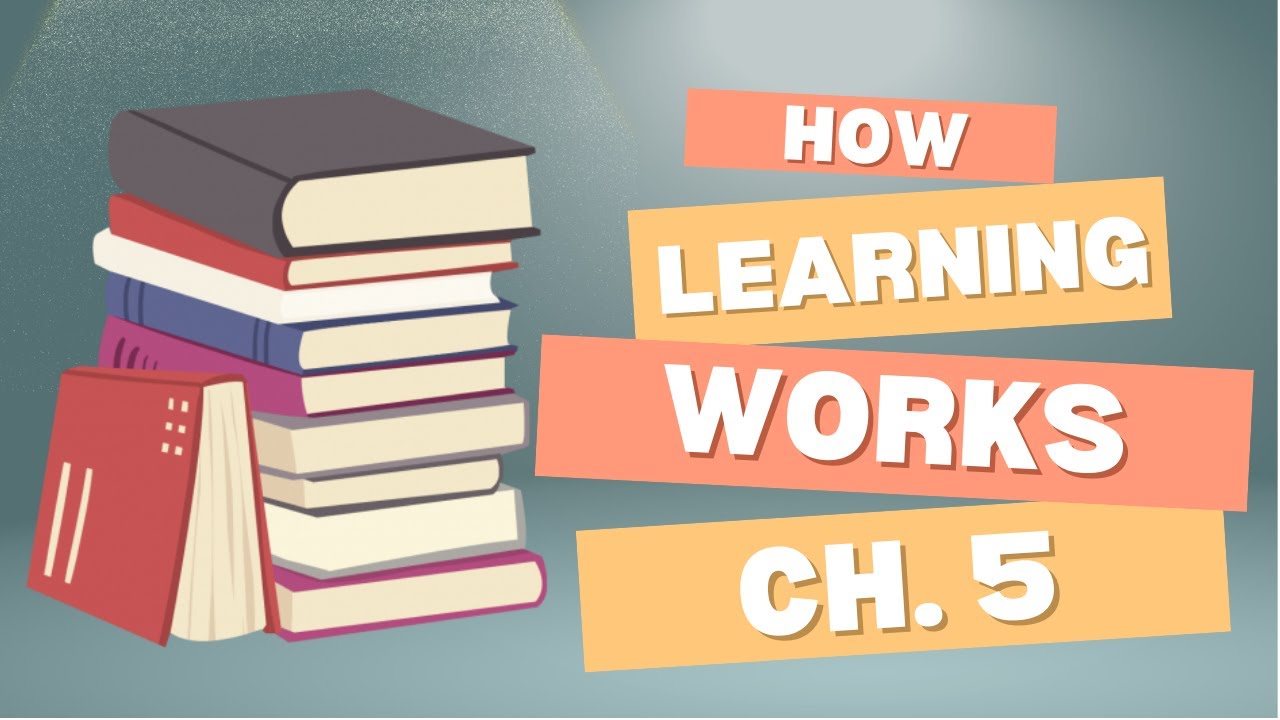 How Learning Works, Chapter 5 - YouTube