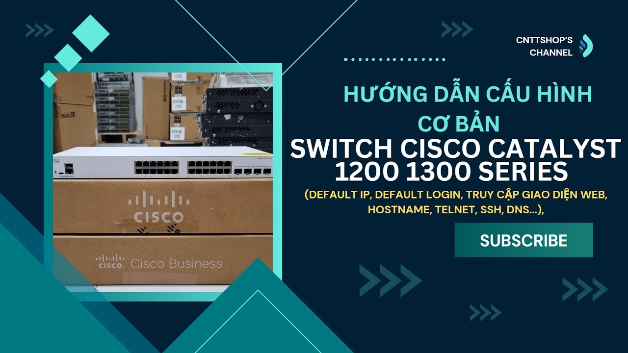 Hướng dẫn cấu hình cơ bản switch Cisco Catalyst 1200, 1300 Series bằng giao diện Web - YouTube
