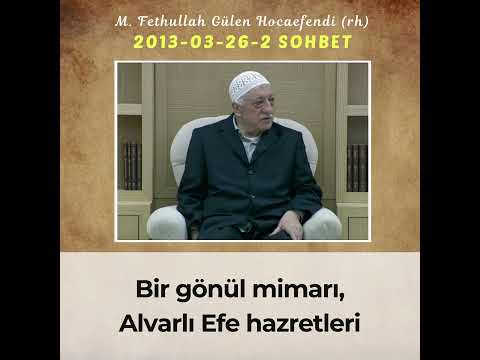 2013-03-26-2 SOHBET - Bir gönül mimarı, Alvarlı Efe hazretleri