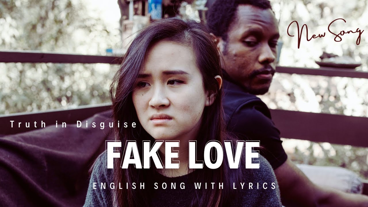 Fake Love (Lyrics) || Truth In Disguise || A Viral English Songs In USA ...