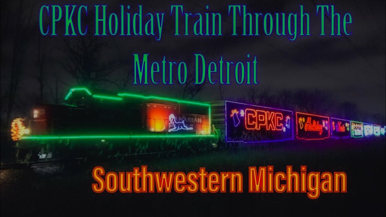 CPKC Holiday Train Through The Metro Detroit & Southwestern Michigan ...