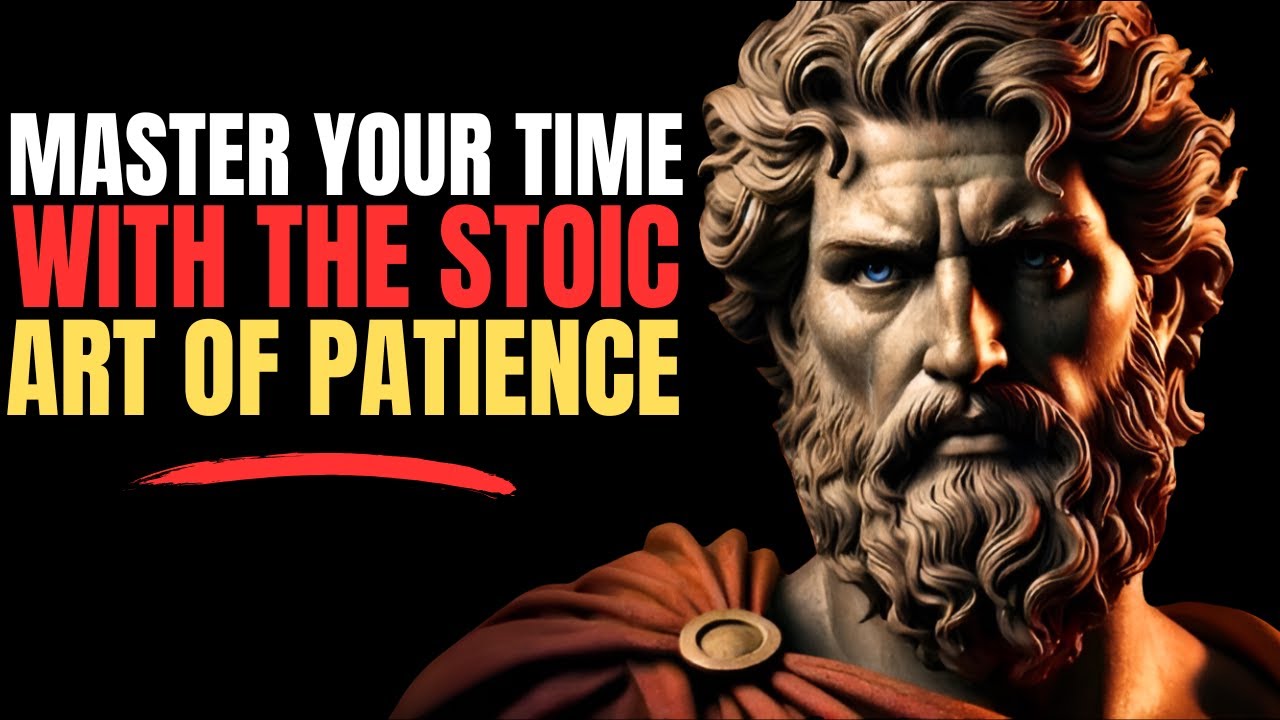 Embracing Patience: A Stoic's Guide to Mastering Time - YouTube