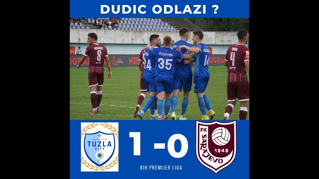 TUZLA CITY 1-0 FK SARAJEVO // DUDIC ODLAZI, TUZLA SAMPION ? - YouTube