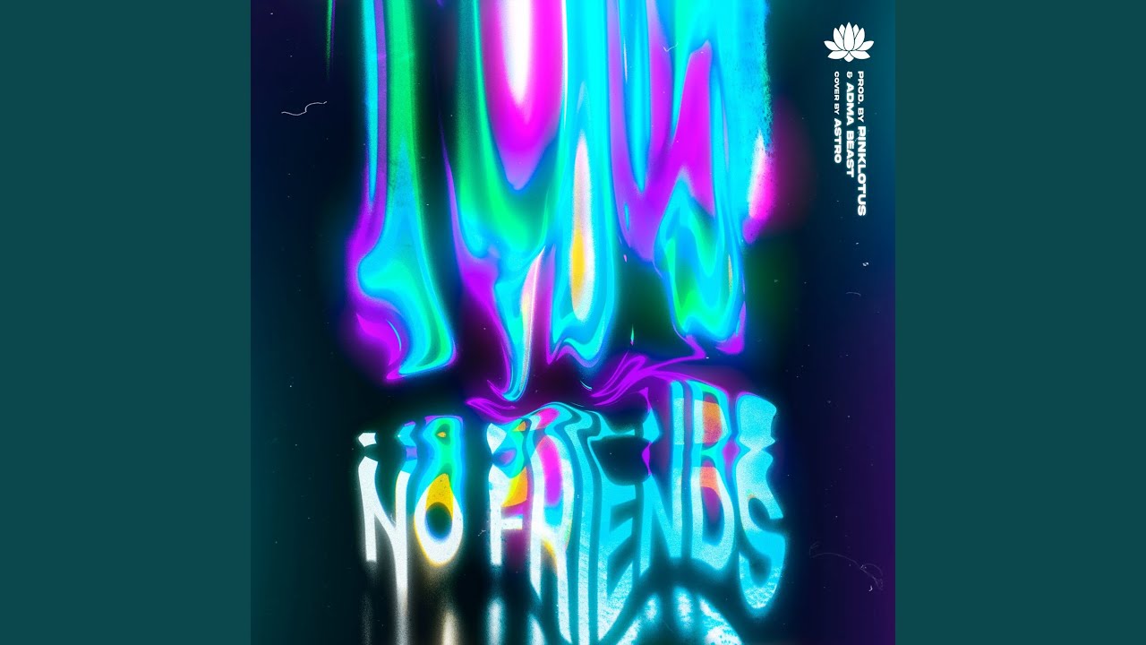 NO FRIENDS - YouTube