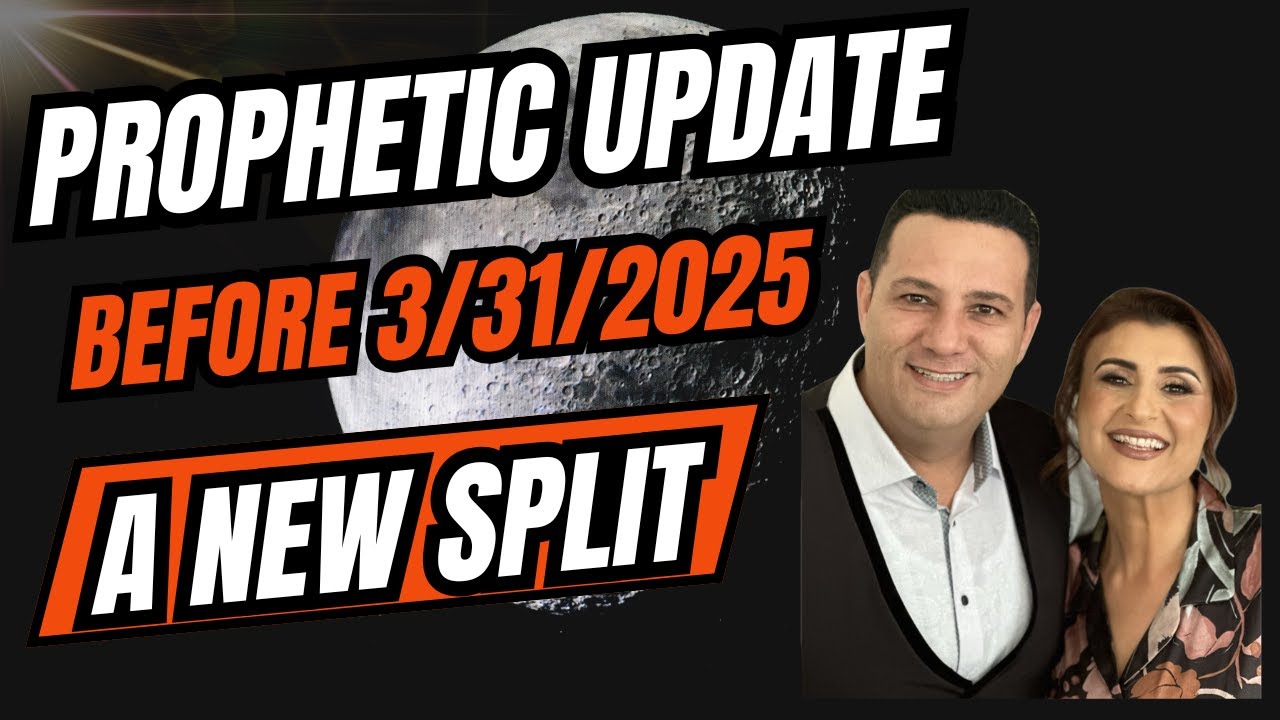 Prophetic Update, Before 3/31/2025, A New Split - YouTube