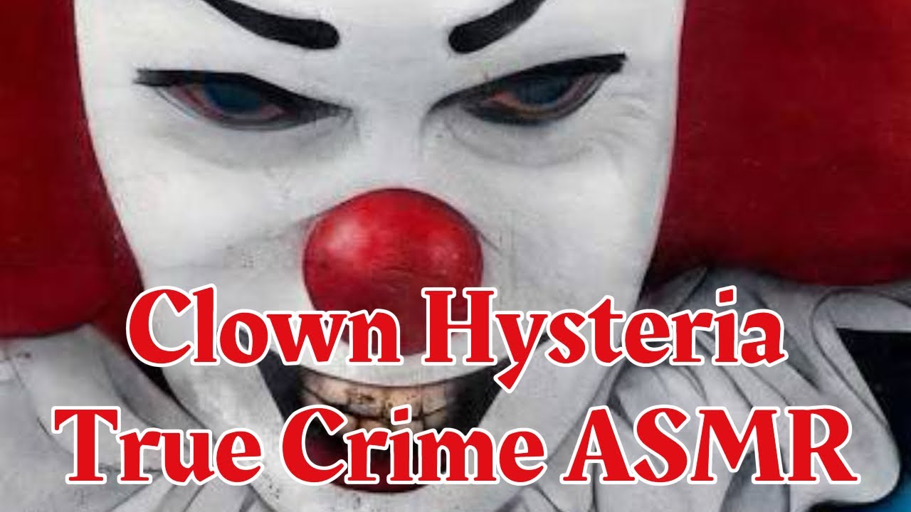 (ASMR) True Crime “Clown Hysteria 2016” #asmr #scarystories # ...