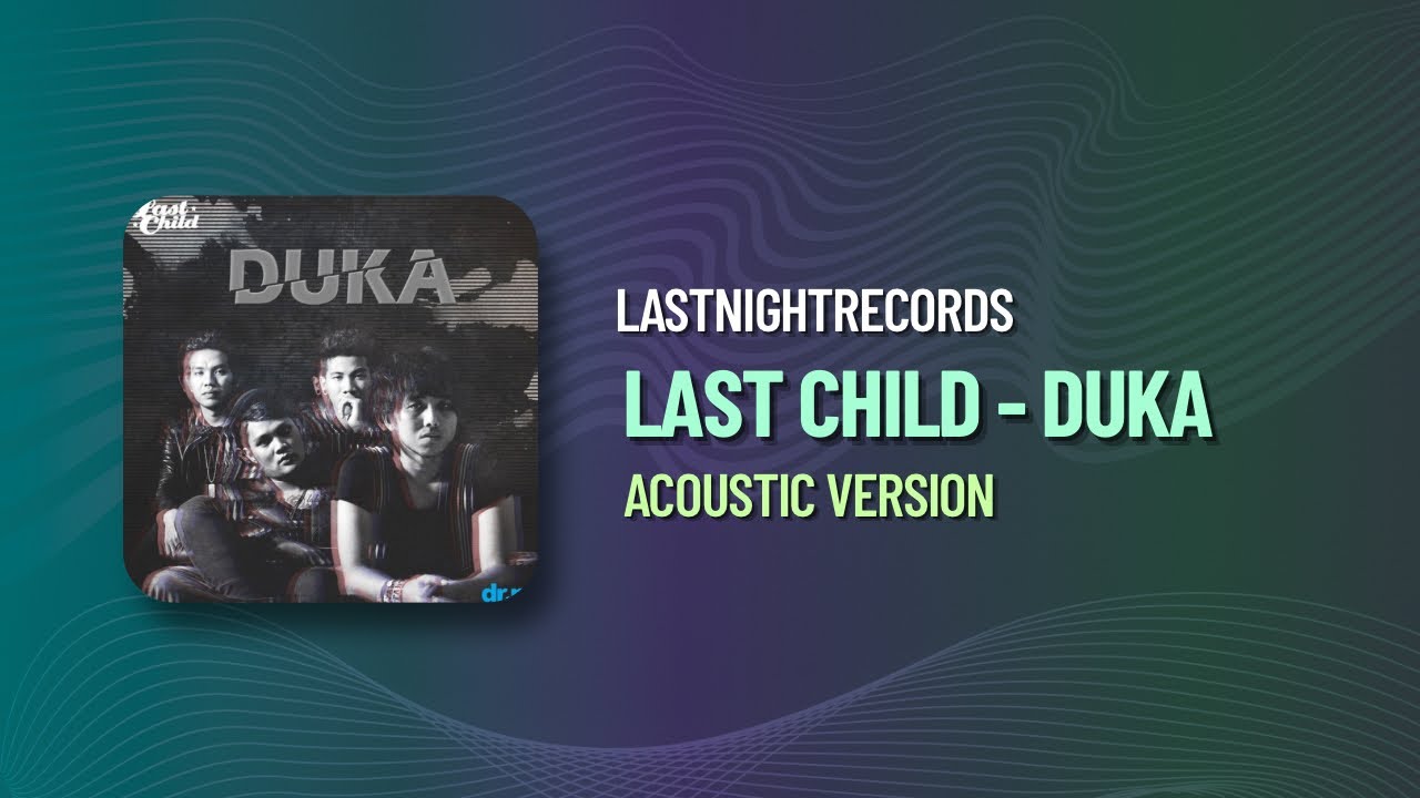 LAST CHILD - DUKA || ACOUSTIC VERSION + PIANO (LastNightRecords) - YouTube