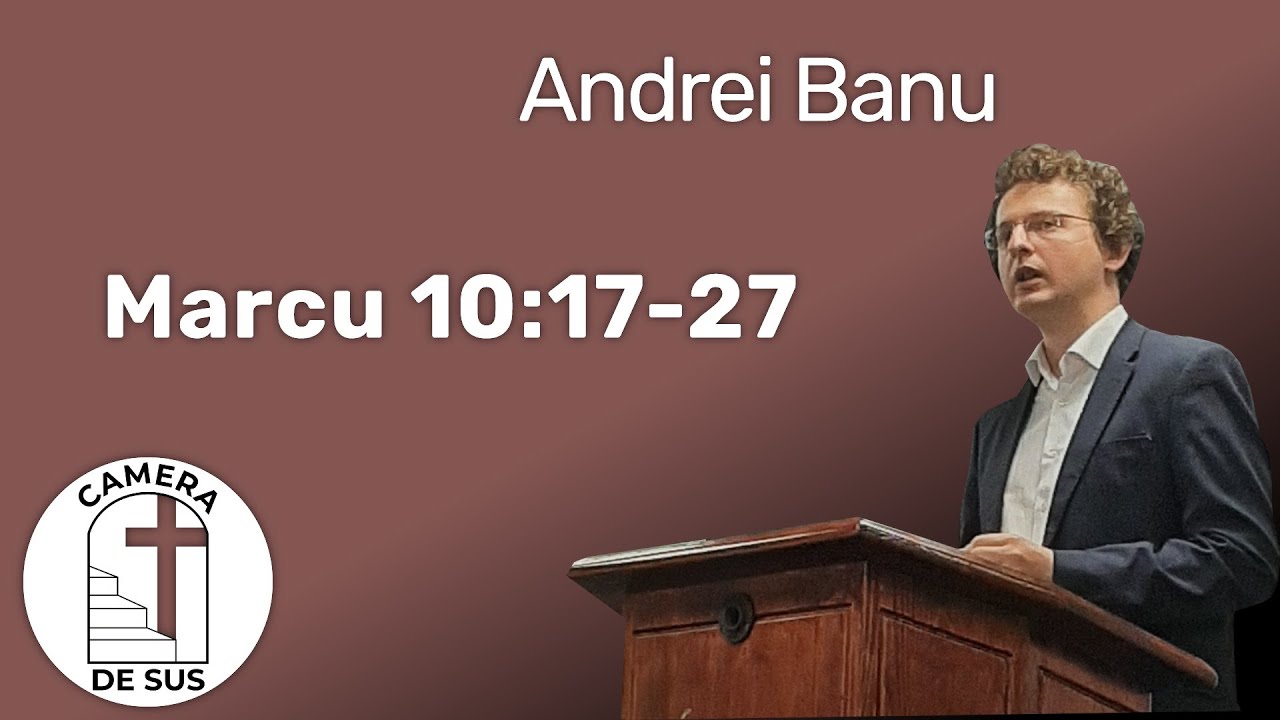 Andrei Banu - Marcu 10:17-27 - YouTube