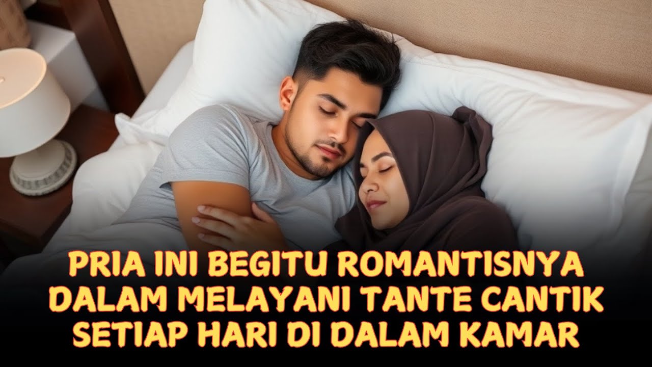 CERITA ROMANTISNYA PRIA INI DALAM MELAYANI TANTE CANTIK DIKAMARNYA - YouTube