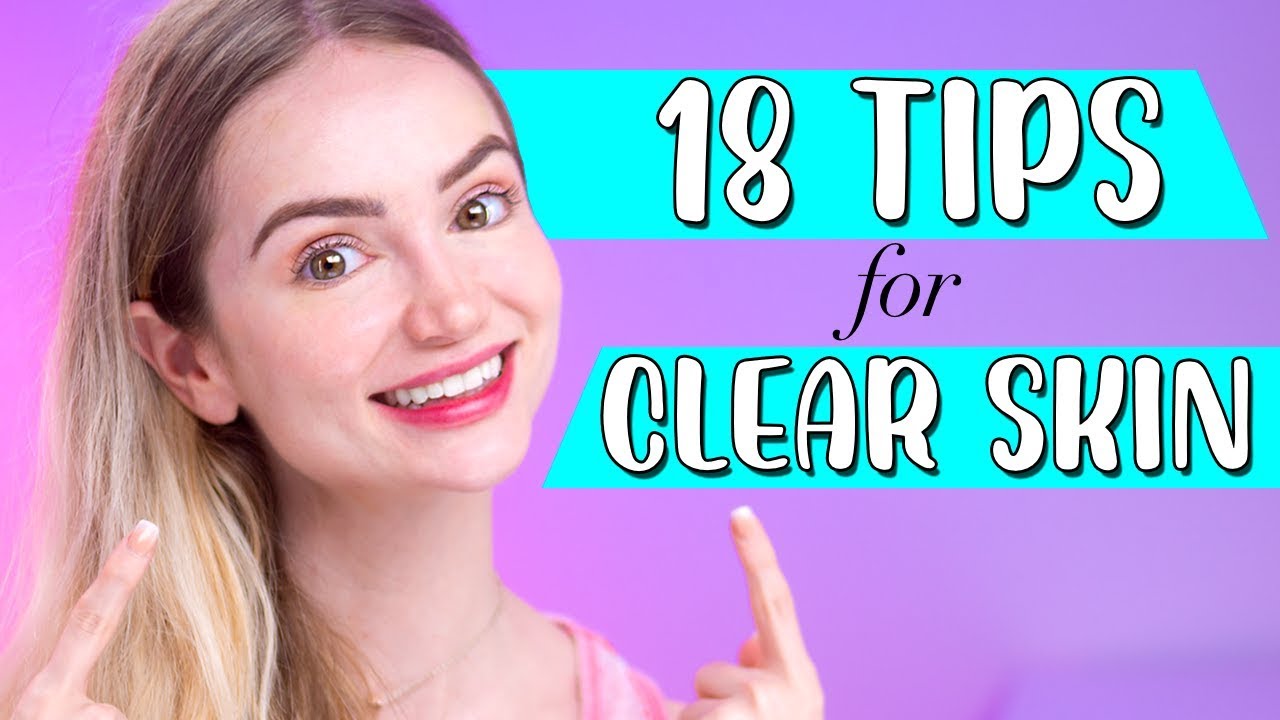 My 18 Tips for Clearer Skin | How to Get Clear Skin - YouTube