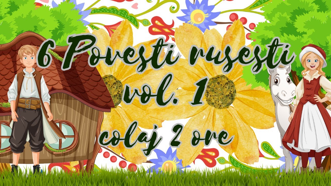 🌼 Povesti rusesti vol. 1 | 6 povesti pentru copii | 2 ore de povesti ...