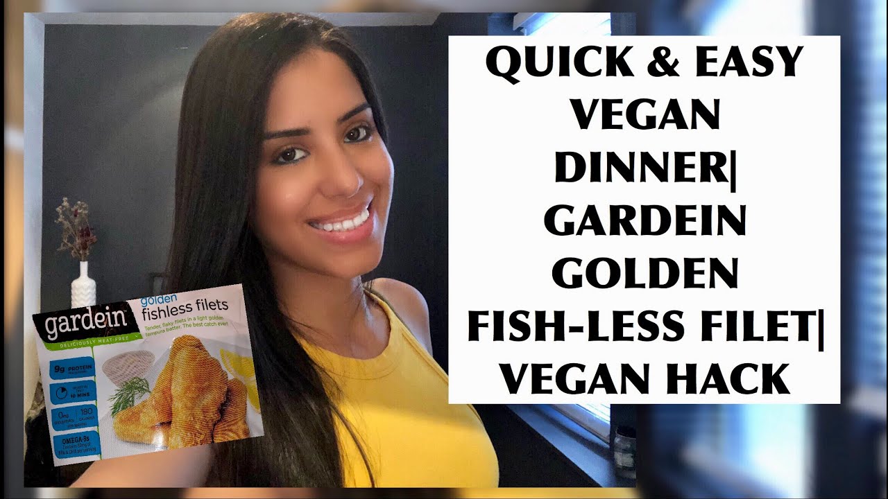QUICK & EASY VEGAN DINNER| GARDEIN FISH-LESS FILET| VEGAN HACKS ! - YouTube