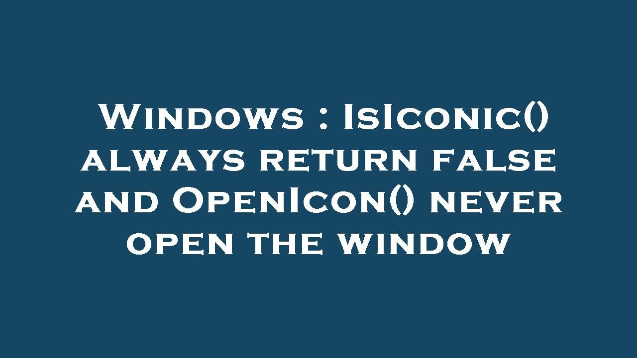 Windows : IsIconic() always return false and OpenIcon() never open the window - YouTube