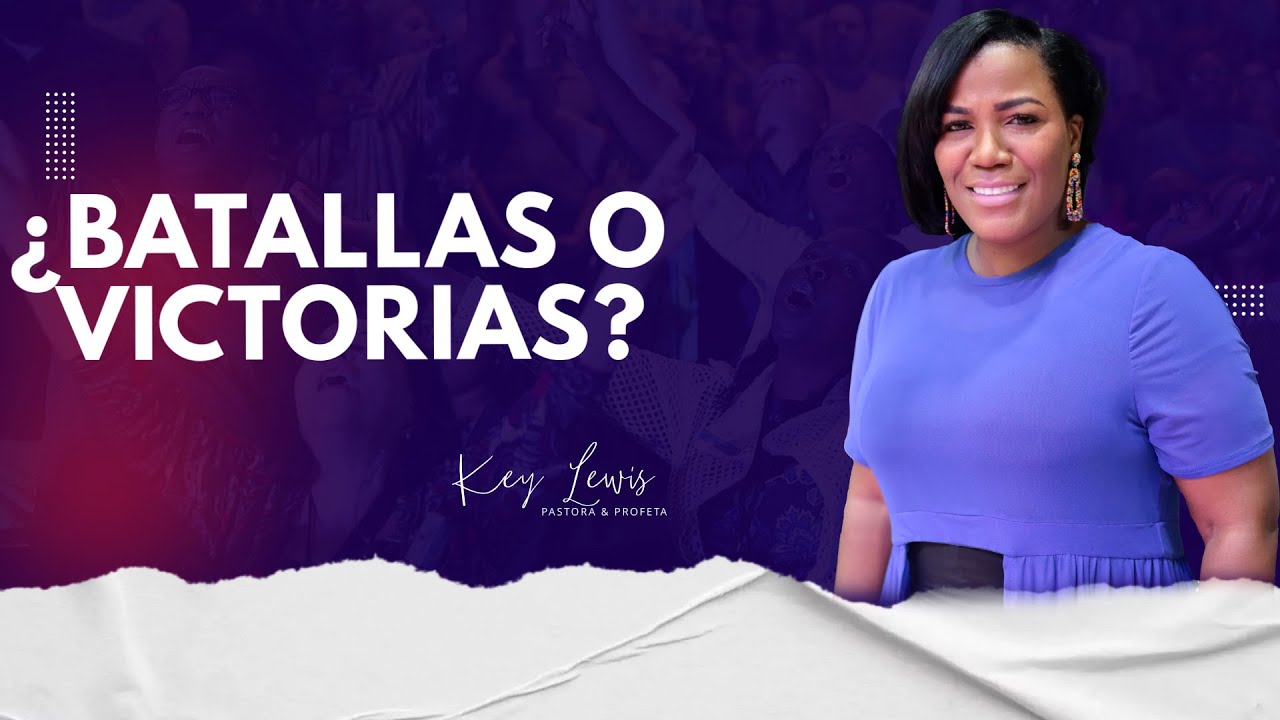 BATALLAS O VICTORIAS / PASTORA KEY LEWIS OFICIAL - YouTube