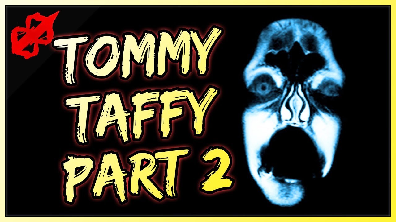 1 Scary Horror Story - Tommy Taffy (Part 2) - Nightmare Fuel!! - YouTube
