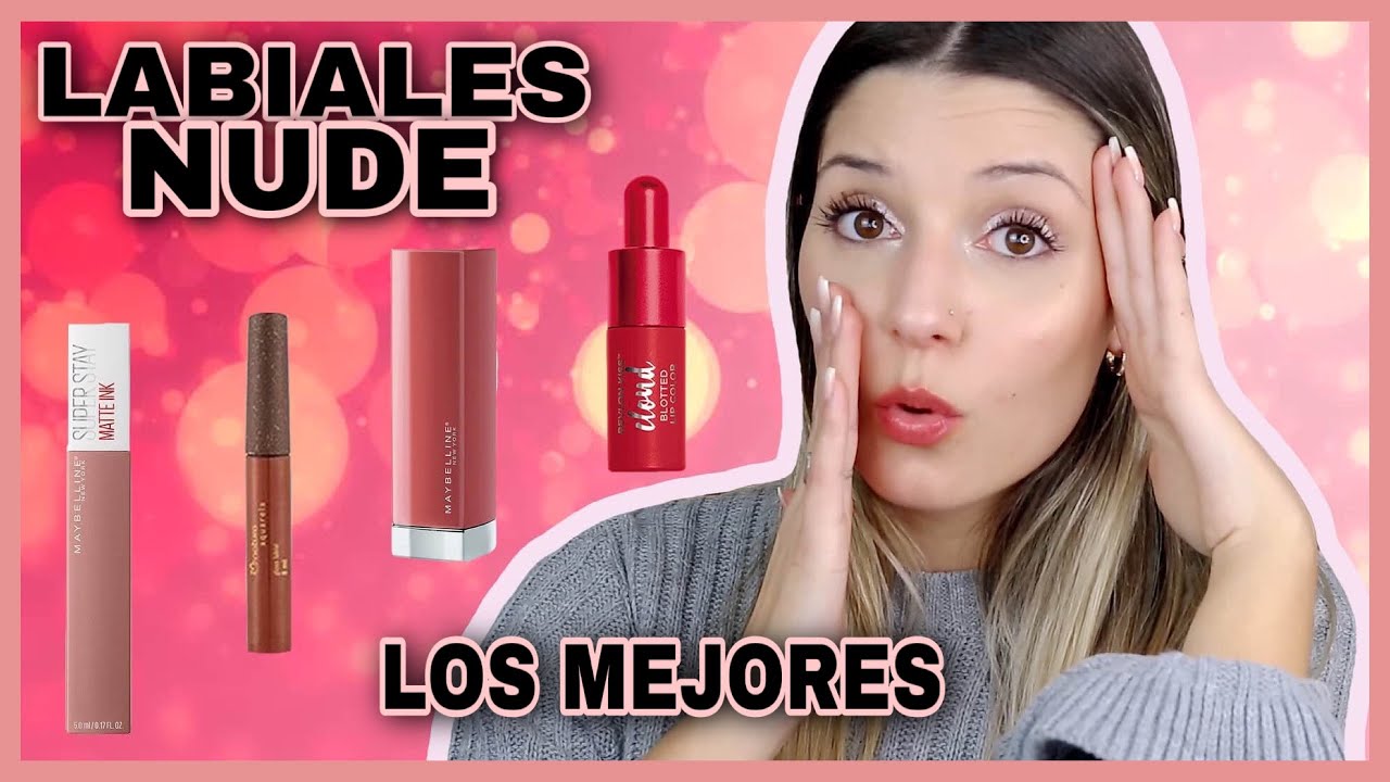 LOS MEJORES LABIALES NUDE l NATURA, REVLON, MAYBELLINE, MAZZ MAKEUP ...