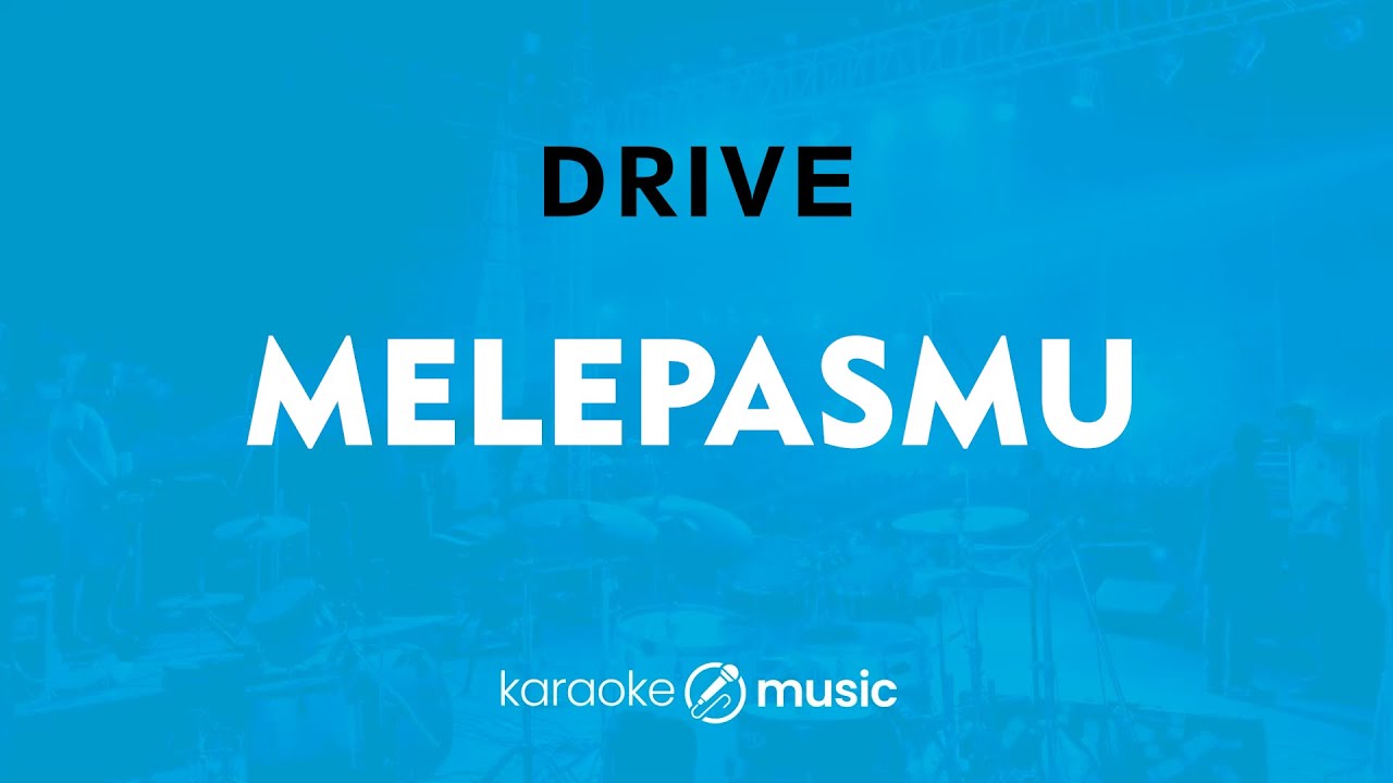 Melepasmu - Drive (KARAOKE VERSION) - YouTube