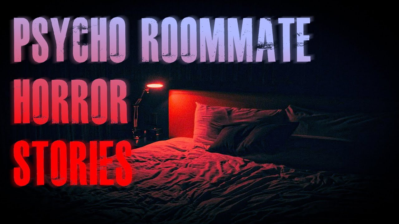 3 True Scary Psycho Roommate Horror Stories True Scary Stories Youtube